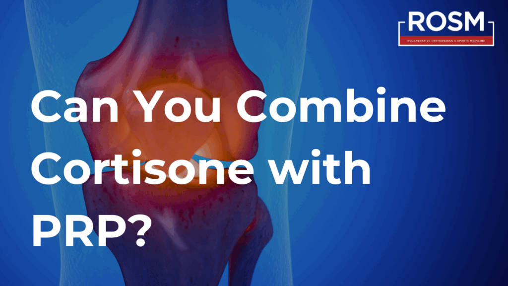 Can You Combine Cortisone with PRP? A Smarter Way to Reduce ...